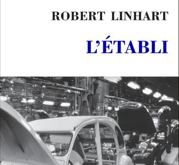 "L'établi" de Robert Linhart : la condition d’un ouvrier en 1969 ...