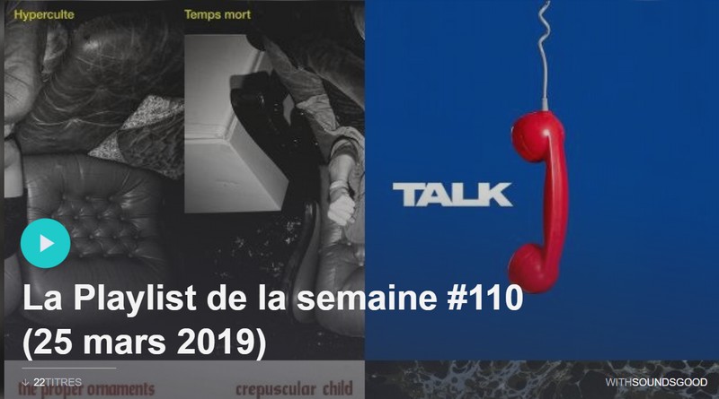 La Playlist de la semaine #110 (25 mars 2019) - Benzine Magazine