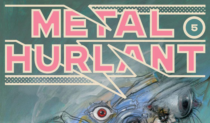 "Métal Hurlant" : le réveil du monstre - Benzine Magazine