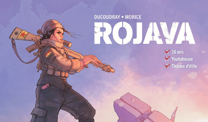 "Rojava, tome 1", de Ducoudray et Morice : au cœur de la guérilla féminine en Syrie - Benzine ...